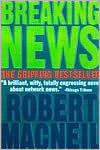 Breaking News: A Novel (Harvest Book) by Robert MacNeil | Goodreads