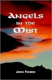Angels in the Mist by James R. Paddock | Goodreads