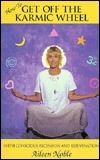 How to Get Off the Karmic Wheel by Aileen Nobles | Goodreads