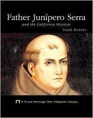 Father Junipero Serra and the California Missions: And the California ...