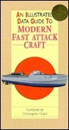An Illustrated Data Guide to Modern Fast Attack Craft by Christopher ...