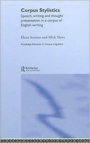 Corpus Stylistics: Speech, Writing and Thought Presentation in a Corpus ...