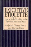 Executive Etiquette: How to Make Your Way to the Top With Grace and ...