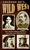 Legends of the Wild West: The West's Wildest Outlaws, Lawmen, and ...