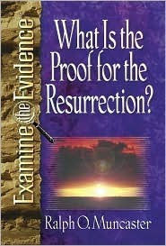 What Is the Proof for the Resurrection? by Ralph O. Muncaster | Goodreads