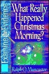What Really Happened Christmas Morning? by Ralph O. Muncaster | Goodreads