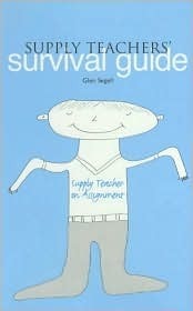 Supply Teachers' Survival Guide by Glen Segell | Goodreads