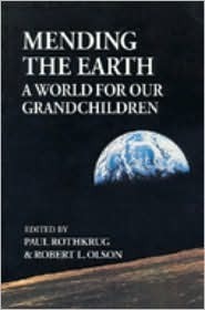 Mending the Earth: A World for Our Grandchildren by Paul Rothkrug ...