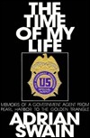 The Time of My Life: Memoirs of a Government Agent by Adrian Swain ...