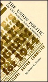 The Union Politic: The CIO Political Action Committee by James C ...