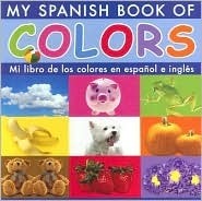 My Spanish Book of Colors / Mi Libro De Los Colores En Ingles Y Espanol ...