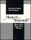 Assert Yourself!: How to Be Your Own Person by Merna Dee Galassi ...