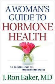 Woman's Guide to Hormone Health, A: The Creator's Way for Managing ...