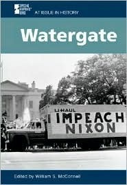 Watergate (At Issue in History) by William S. McConnell | Goodreads