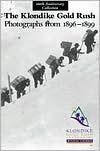 The Klondike Gold Rush: Photographs From 1896-1899 by Graham Wilson ...