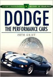 Dodge: The Performance Cars by Peter Grist | Goodreads
