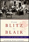 From Blitz to Blair: A New History of Britain Since 1939 by Nick ...
