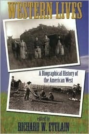Western Lives: A Biographical History of the American West by Richard W ...