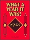 1955 What A Year It Was Book, 1st edition 70th Birthday/ Anniversary by ...