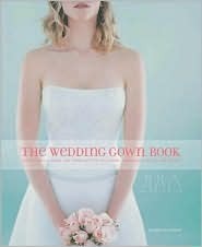The Wedding Gown Book: How to Find a Gown That Perfectly Fits Your Body ...