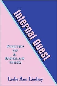 Internal Quest: Poetry of a Bipolar Mind by Leslie Ann Lindsay | Goodreads