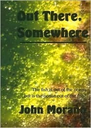 Out There, Somewhere by John Morano | Goodreads