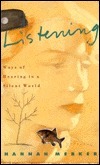 Listening: Ways of Hearing in a Silent World by Hannah Merker | Goodreads