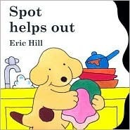 Spot Helps Out by Eric Hill | Goodreads