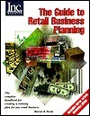 The Guide to Retail Business Planning: The Complete Handbook for ...