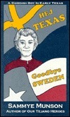Hej Texas Goodbye Sweden: A Swedish Boy in Early Texas by Sammye Munson ...