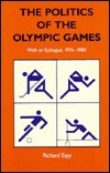The Politics of the Olympic Games by Richard Espy | Goodreads