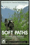 Soft Paths: How to Enjoy the Wilderness Without Harming It by Bruce ...