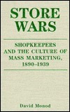 Storewars: Shopkeepers and the Culture of Mass Marketing, 1890-1939 by ...