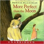 More Perfect Than the Moon CD by Patricia MacLachlan | Goodreads