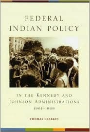 Federal Indian Policy in the Kennedy and Johnson Administrations, 1961 ...