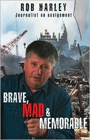 Brave, Mad and Memorable by Rob Harley | Goodreads
