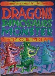 Dragons, Dinosaurs, Monster Poems by John Foster | Goodreads