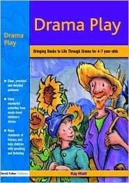 Drama Play: Bringing Books to Life Through Drama in the Early Years by ...