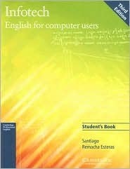 Infotech Student's Book: English for Computer Users by Santiago Remacha ...