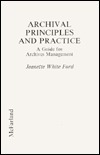 Archival Principles and Practice: A Guide for Archives Management by ...