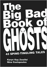 The Big Bad Book of Ghosts: 43 Spine-Tingling Tales by Karyn Kay ...