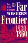 The Far Western Frontier 1830-1860 by Ray Allen Billington | Goodreads
