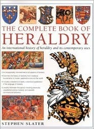 The Complete Book of Heraldry by Stephen Slater | Goodreads
