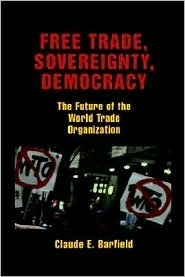 Free Trade, Sovereignty, Democracy: The Future of the World Trade ...