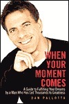 When Your Moment Comes: A Guide to Fulfilling Your Dreams by a Man Who ...