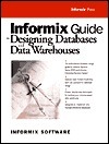 Informix Guide to Designing Databases and Data Warehouses by Informix Software | Goodreads