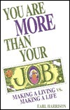 You Are More Than Your Job: Making a Living versus Making a Life by ...