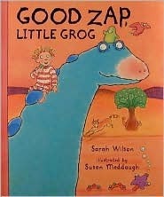 Good Zap, Little Grog! by Sarah Elizabeth Wilson | Goodreads