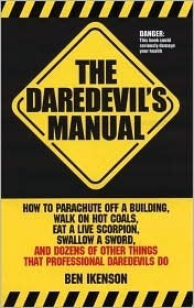 The Daredevil's Manual by Ben Ikenson | Goodreads