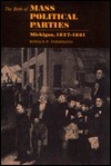 The Birth of Mass Political Parties: Michigan, 1827-1861 by Ronald P ...